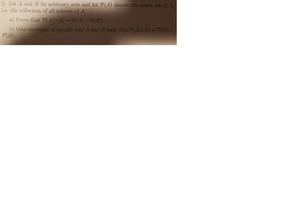 Solved 2. Let A and B be arbitrary sets and let P(A) denote | Chegg.com