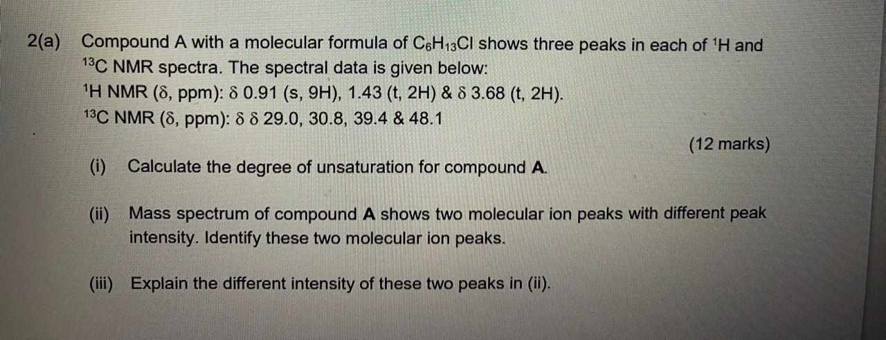 Solved 2(a) Compound A with a molecular formula of C6H13Cl | Chegg.com