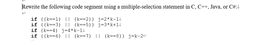 Solved Rewrite The Following Code Segment Using A