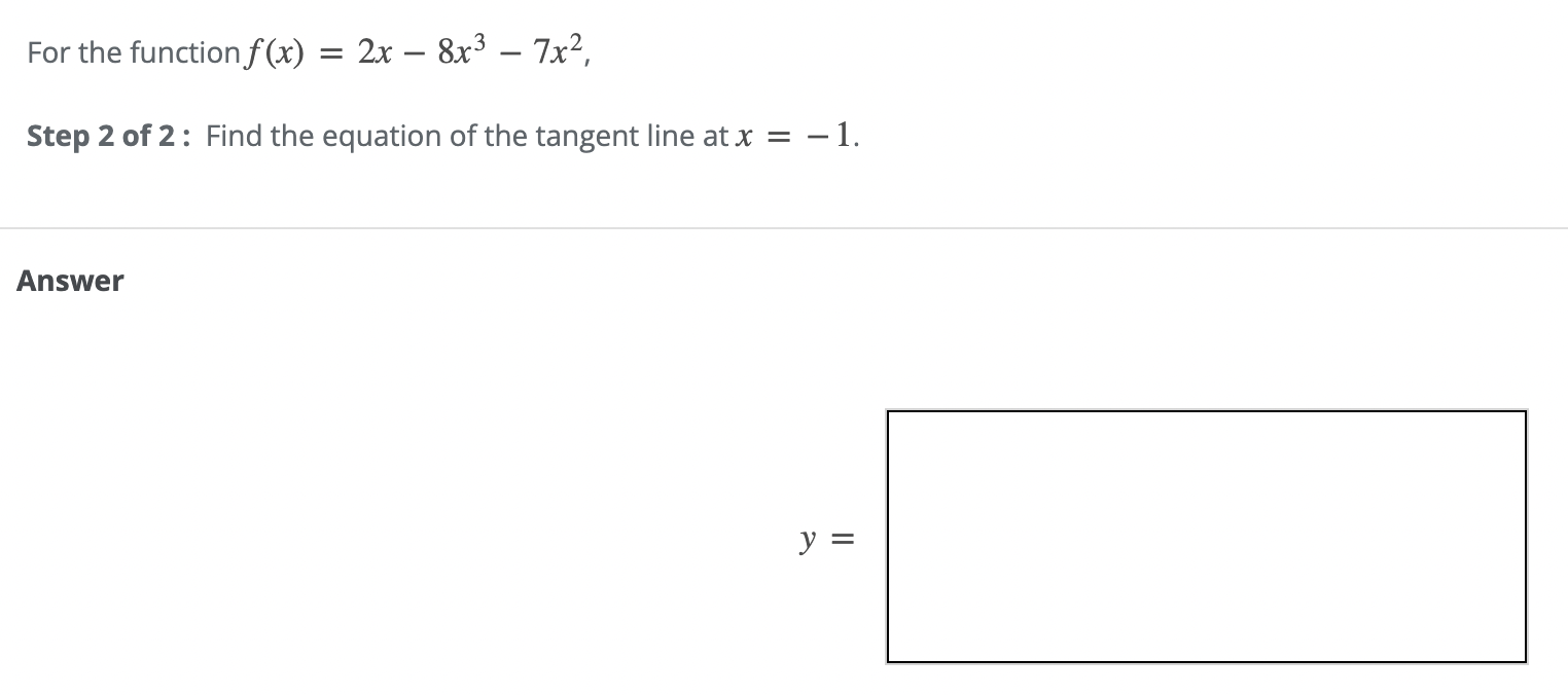 Solved For the function f(x)=2x−8x3−7x2, Step 2 of 2 : Find | Chegg.com