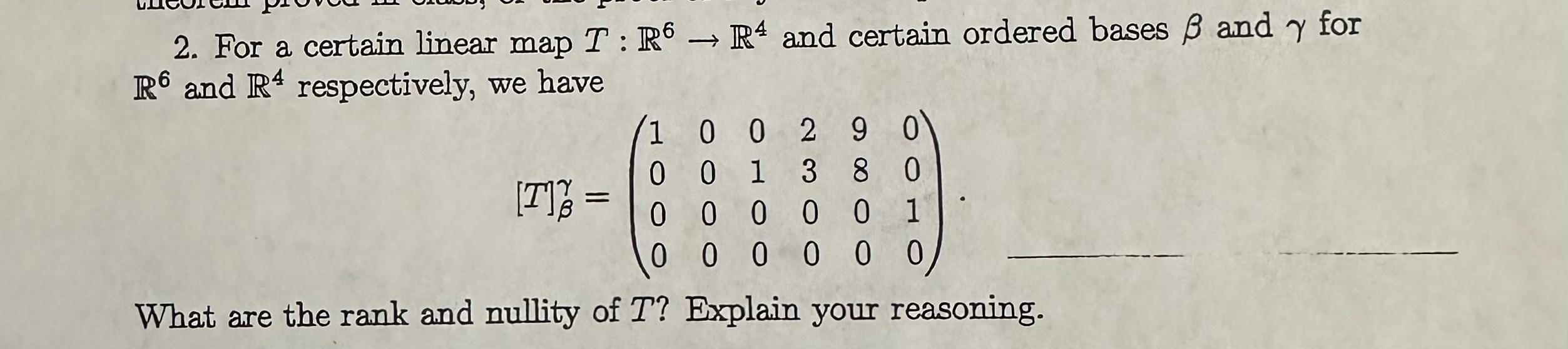 Solved 2. For a certain linear map T:R6→R4 and certain | Chegg.com