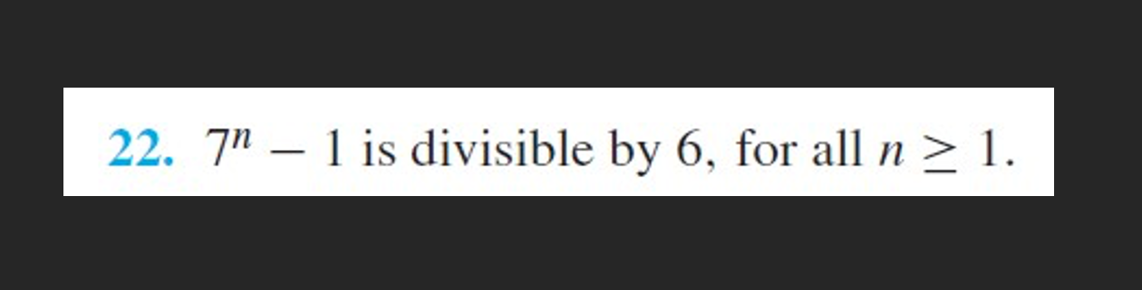 Solved 22. 7n−1 is divisible by 6 , for all n≥1. | Chegg.com