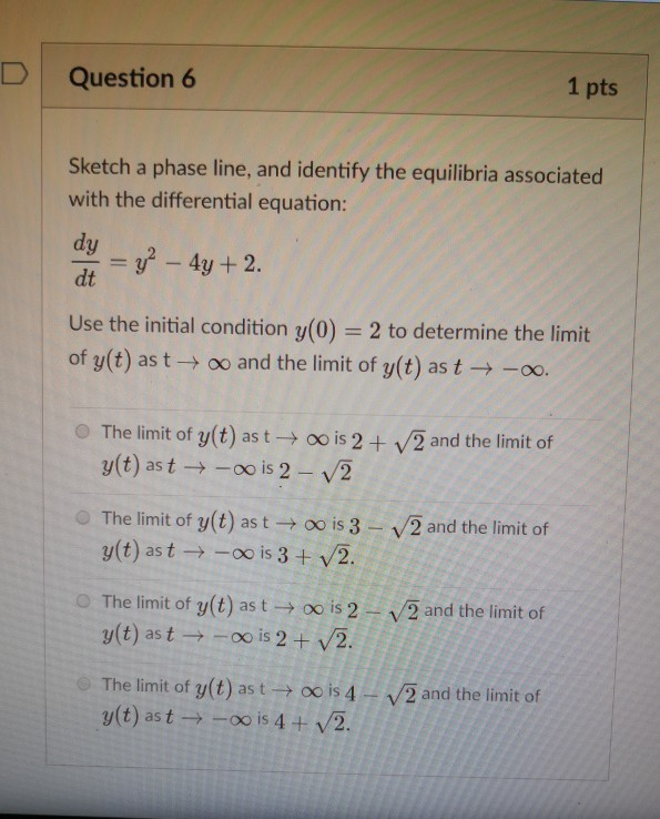 Solved D Question 6 1 pts Sketch a phase line, and identify | Chegg.com