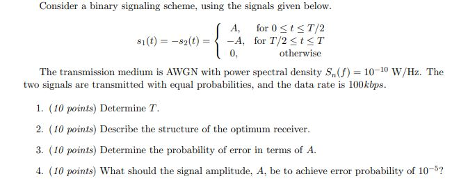 Consider A Binary Signaling Scheme Using The Signals 