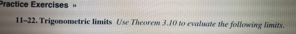 Solved Practice Exercises » 11-22. Trigonometric limits Use | Chegg.com Solved Practice Exercises » 11-22. Trigonometric limits Use | Chegg.com
