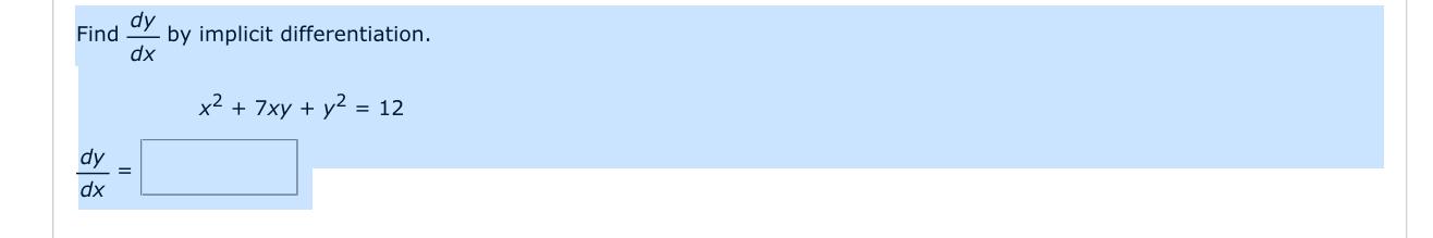 Solved Find dy dx by implicit differentiation. x2 + 7xy + y2 | Chegg.com