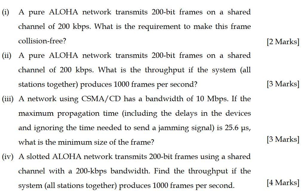Solved (i) A pure ALOHA network transmits 200-bit frames on | Chegg.com