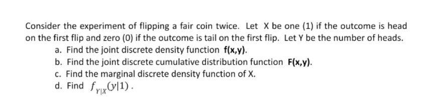 Solved Consider the experiment of flipping a fair coin | Chegg.com