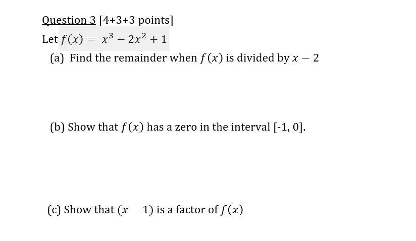 Solved Question 3 [4+3+3 points] Let f(x) = x3 – 2x2 + 1 (a) | Chegg.com