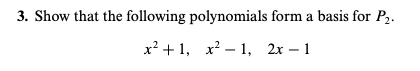 Solved 3. Show that the following polynomials form a basis | Chegg.com