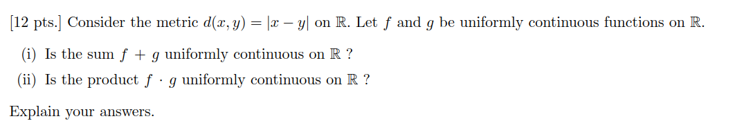 Solved [12 pts.] Consider the metric d(x,y)=∣x−y∣ on R. Let | Chegg.com