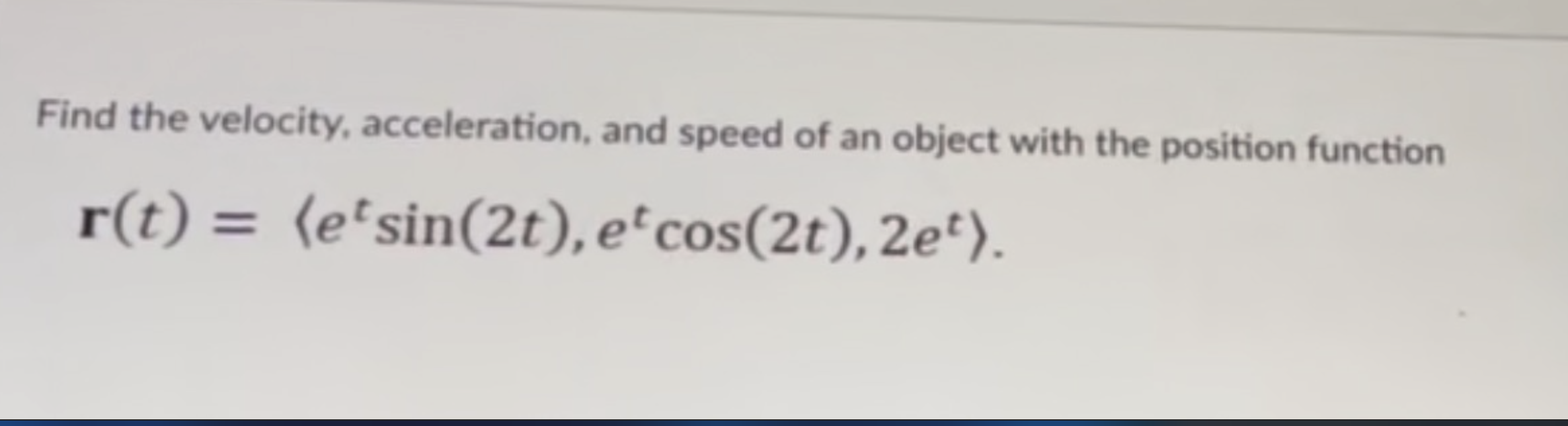 Solved Find the velocity, acceleration, and speed of an | Chegg.com