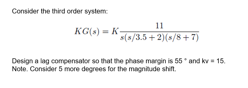 Solved Consider the third order system: 11 KG(s) = K | Chegg.com