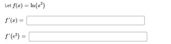 Solved Let f(x)=ln(x2) f′(x)= f′(e2)= | Chegg.com