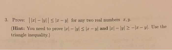 Solved 3. Prove: | |xl-lul IX-y| for any two real numbers x, | Chegg.com