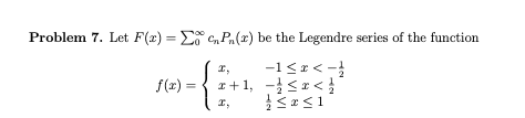 Solved Problem 7. Let F() = C,P.(r) be the Legendre series | Chegg.com