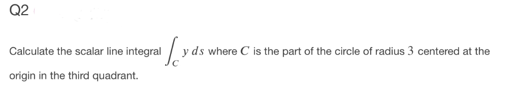 Solved Q2 Calculate the scalar line integral y ds where C is | Chegg.com