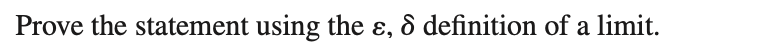 Solved Prove the statement using the ε,δ definition of a | Chegg.com