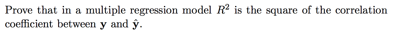 Solved Prove that in a multiple regression model R2 is the | Chegg.com