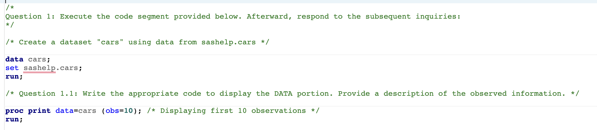 Solved In SAS:Question 1: Execute the code segment provided | Chegg.com