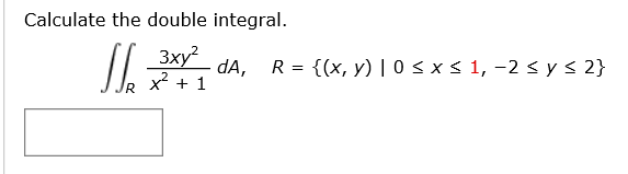 Solved Calculate the double integral. x2+ 1 | Chegg.com