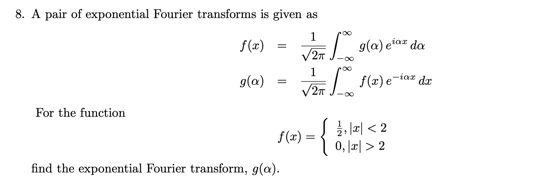 Solved 8. A pair of exponential Fourier transforms is given | Chegg.com