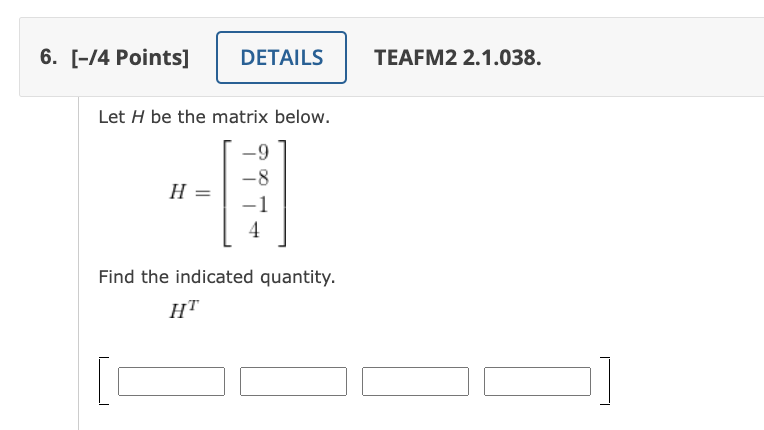 Solved Let H be the matrix below. Find the indicated | Chegg.com