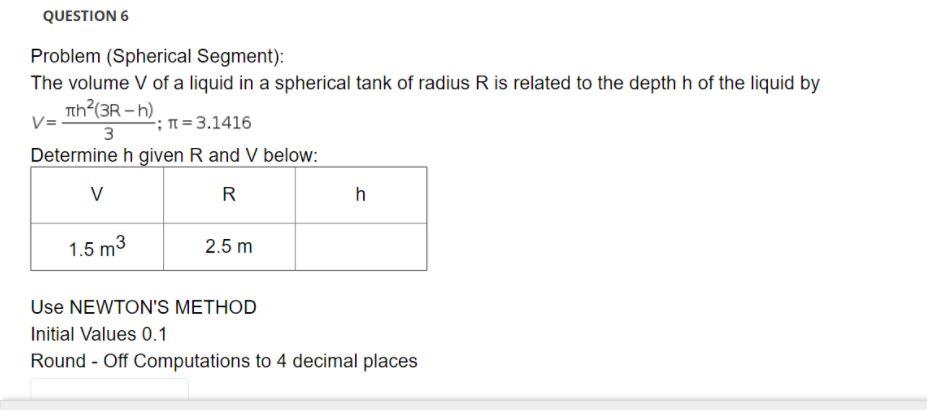 Solved QUESTION 6 Problem (Spherical Segment): The volume V | Chegg.com
