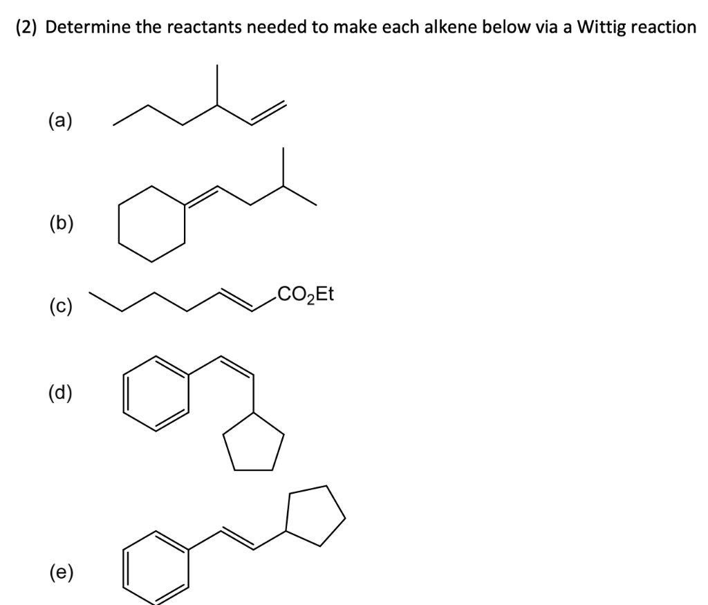 Solved (2) Determine the reactants needed to make each | Chegg.com