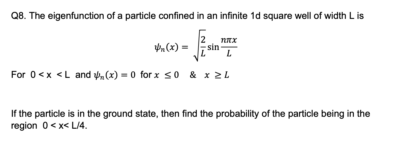 Solved Q8. The eigenfunction of a particle confined in an | Chegg.com