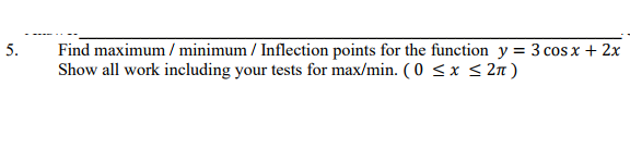 Solved 5. Find maximum/minimum / Inflection points for the | Chegg.com