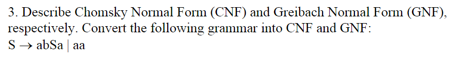 Solved 3. Describe Chomsky Normal Form (CNF) and Greibach | Chegg.com
