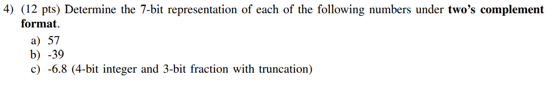 Solved 4) (12 pts) Determine the 7-bit representation of | Chegg.com