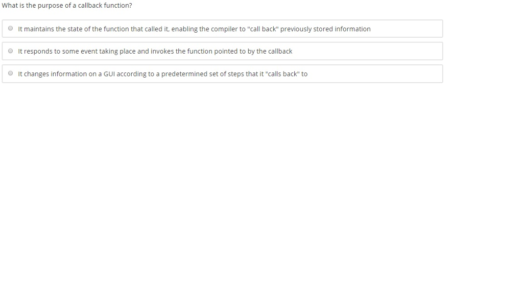 Solved What is the purpose of a callback function? It | Chegg.com