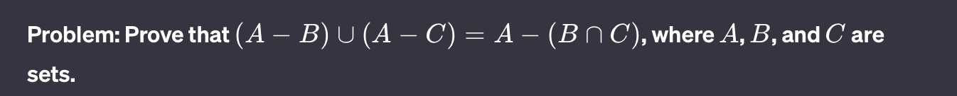 Solved Problem: Prove that (A−B)∪(A−C)=A−(B∩C), where A,B, | Chegg.com
