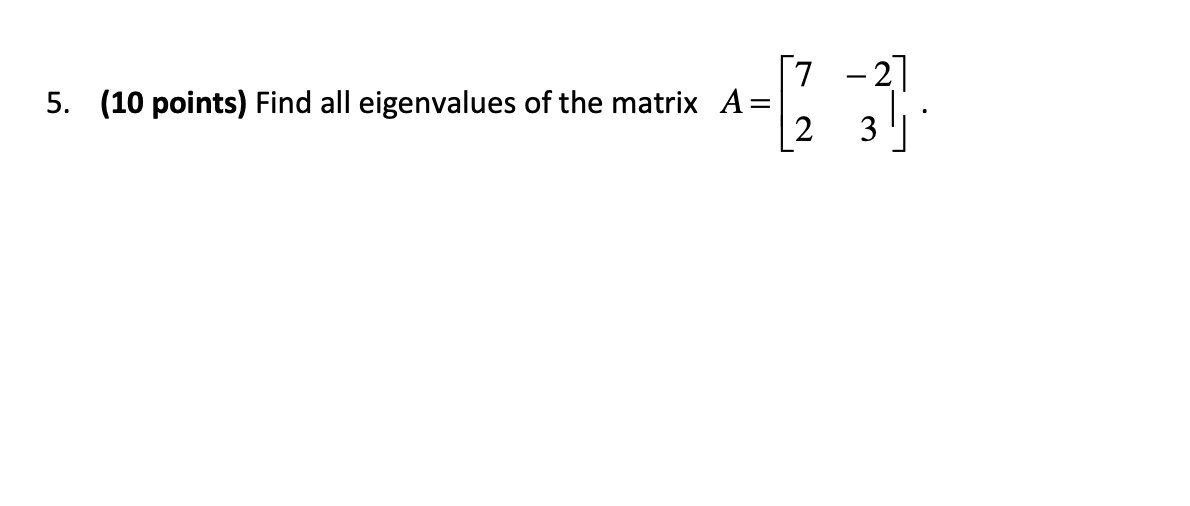 Solved 5. (10 points) Find all eigenvalues of the matrix | Chegg.com