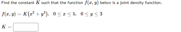 Solved Find the constant K such that the function f(x,y) | Chegg.com
