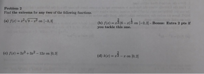 Solved Problem 2 Find the extrema for any two of the | Chegg.com