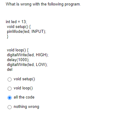 Solved What is wrong with the following program. int led = | Chegg.com