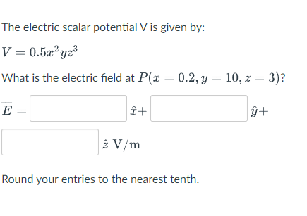 Solved The electric scalar potential V is given by: V = | Chegg.com