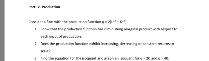 Solved Part IV. Production Consider a firm with the | Chegg.com