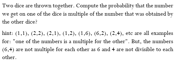 Solved Two dice are thrown together. Compute the probability | Chegg.com