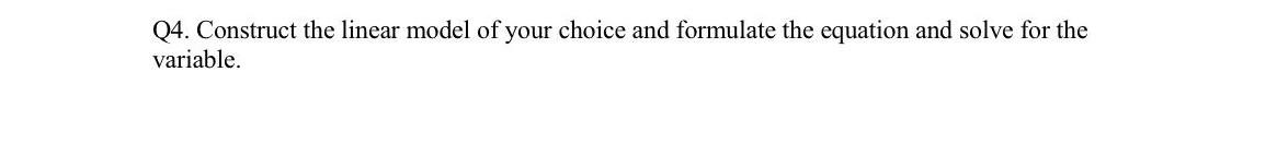 Solved Q4. Construct the linear model of your choice and | Chegg.com