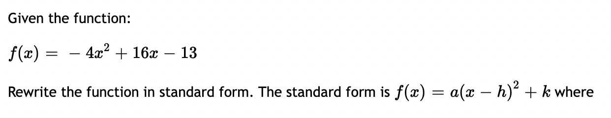 Solved Given the function:f(x)=-4x2+16x-13Rewrite the | Chegg.com