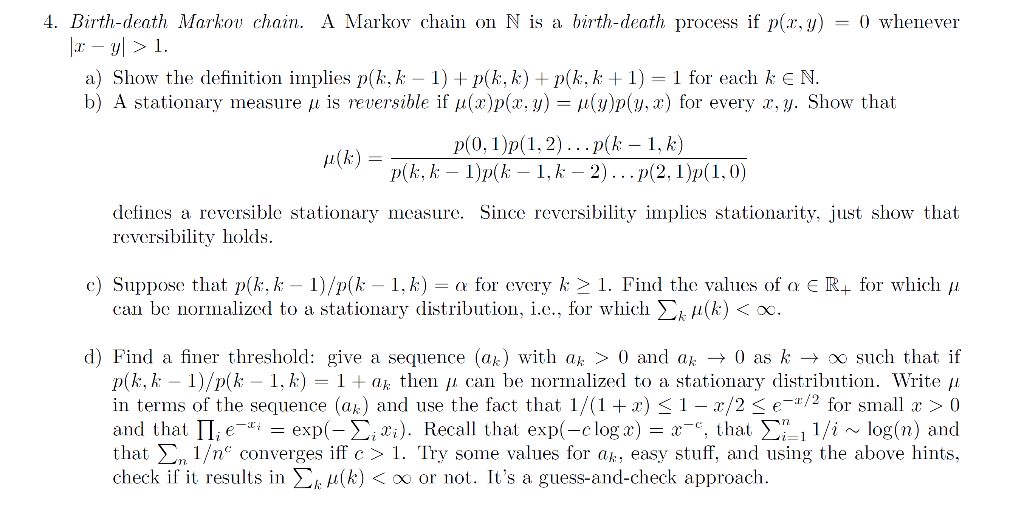 4. Birth-death Markov chain. A Markov chain on N is a | Chegg.com