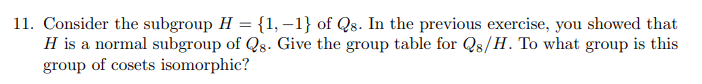 Solved 11. Consider the subgroup H={1,−1} of Q8. In the | Chegg.com