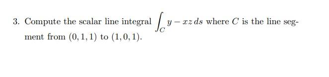 Solved 3. Compute the scalar line integral ∫Cy−xzds where C | Chegg.com