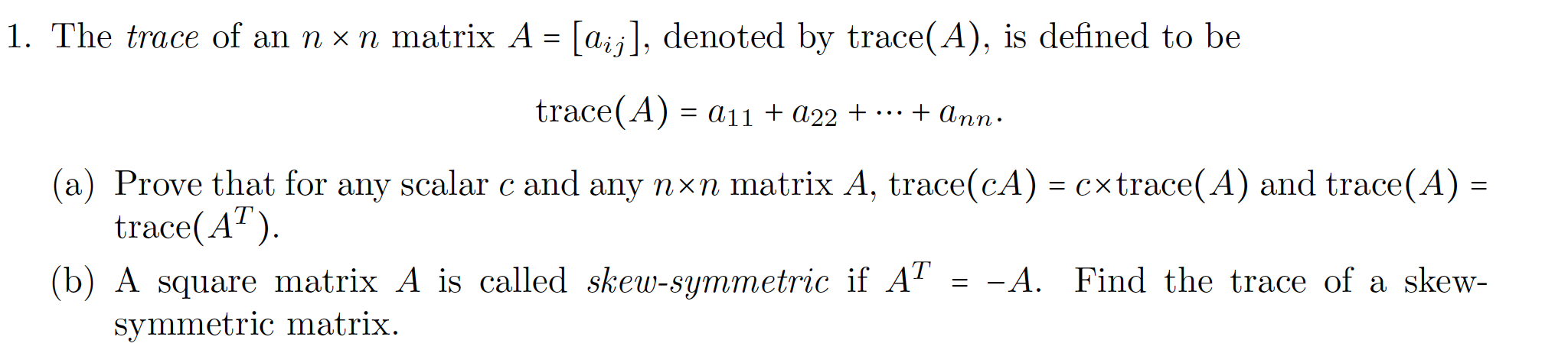 Solved 1. The trace of an n x n matrix A = [aij], denoted by | Chegg.com
