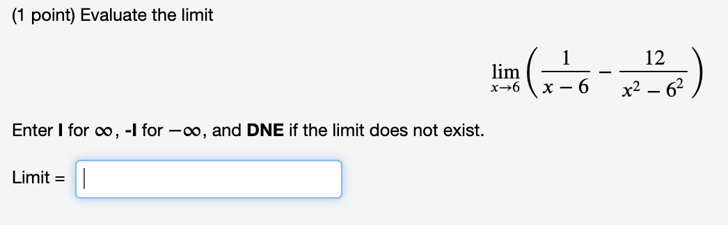 Solved (1 point) Evaluate the limit lim x →6 Enter I for o, | Chegg.com