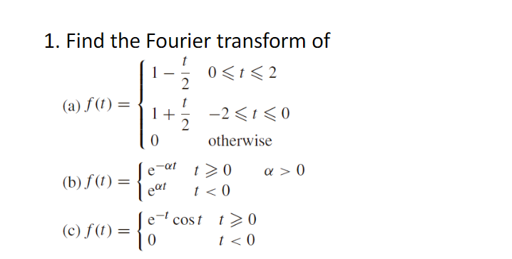 Solved 1. Find the Fourier transform of t 1 00 (b) f(t) = { | Chegg.com